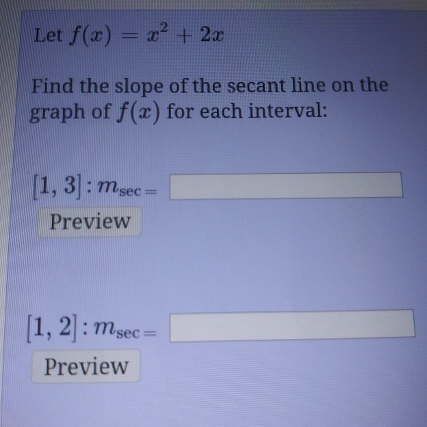 Solved Let f(x) = x2 + 2x Find the slope of the secant line | Chegg.com