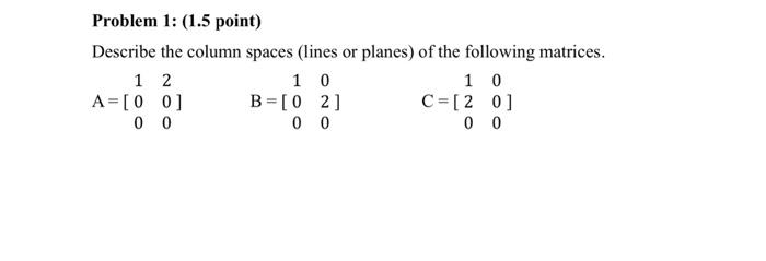 Solved Describe the column spaces (lines or planes) of the | Chegg.com