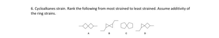 Solved 6. Cycloalkanes strain. Rank the following from most | Chegg.com
