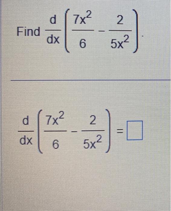 Solved Find dxd(67x2−5x22) dxd(67x2−5x22)= | Chegg.com