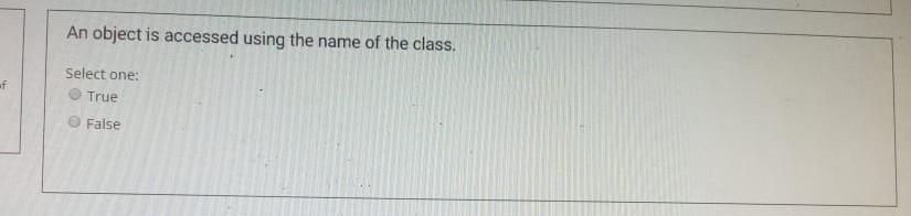 Solved An object is accessed using the name of the class. | Chegg.com