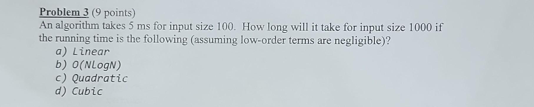 Solved Problem 3 9 Points An Algorithm Takes 5 Ms For 