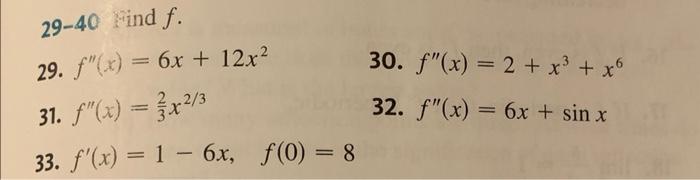 Solved 29−40 ind f. 29. f′′(x)=6x+12x2 30. f′′(x)=2+x3+x6 | Chegg.com