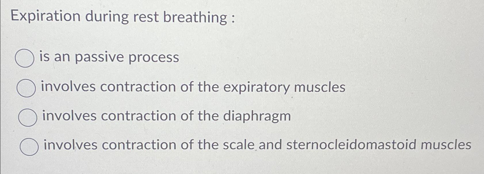 Solved Expiration during rest breathing :is an passive | Chegg.com
