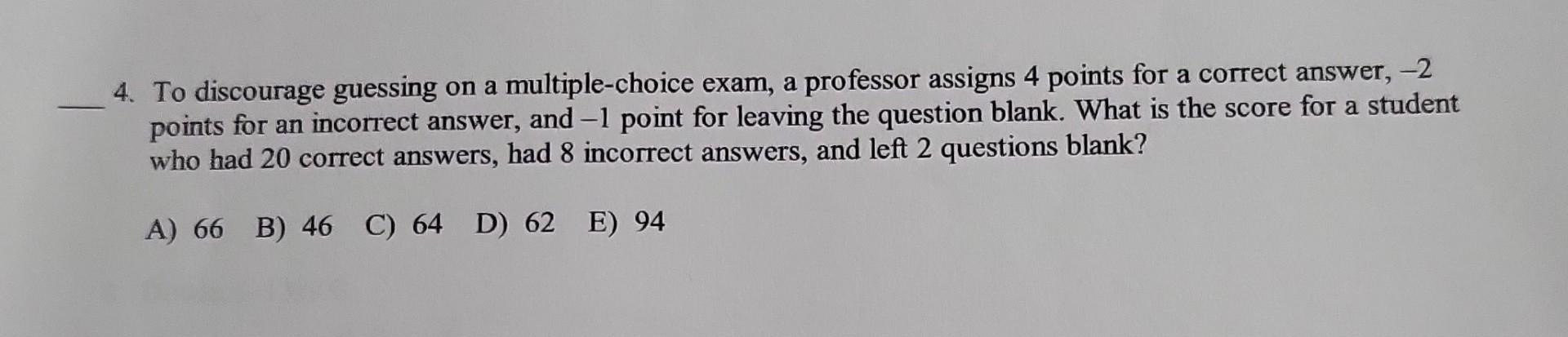 Solved 4. To discourage guessing on a multiple-choice exam, | Chegg.com