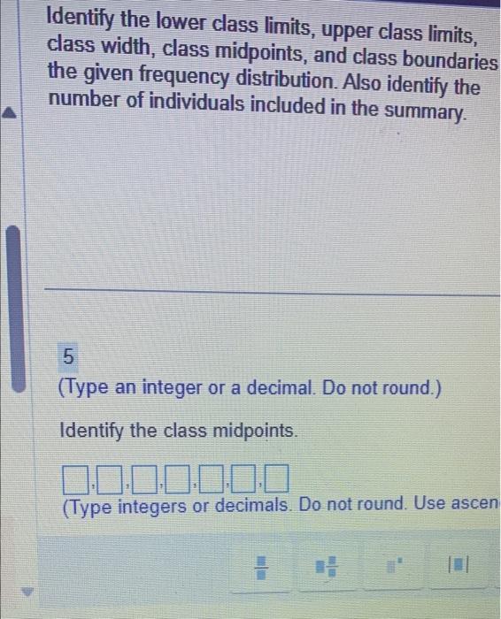 Solved Identify the lower class limits, upper class limits. | Chegg.com