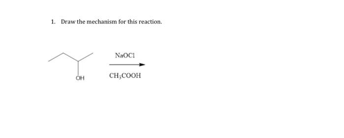 Solved 1. Draw the mechanism for this reaction. CH3COOH | Chegg.com