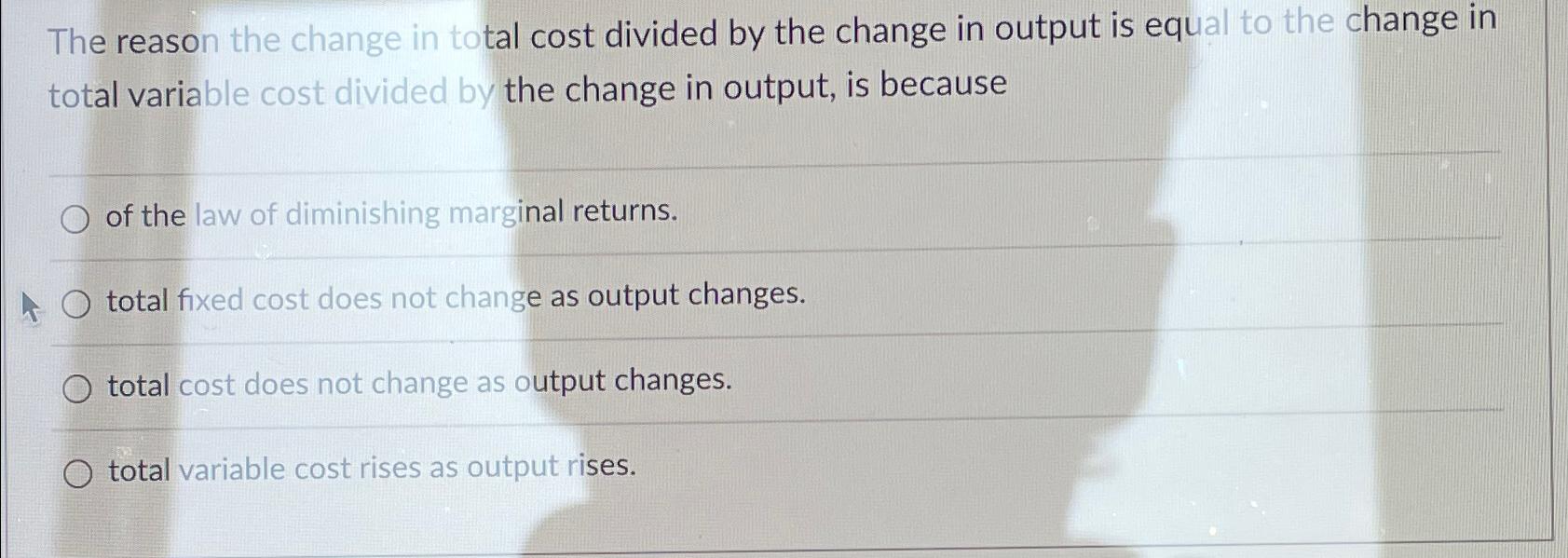Solved The reason the change in total cost divided by the | Chegg.com