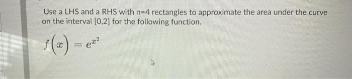 Solved Use a LHS and a RHS with n=4 rectangles to | Chegg.com
