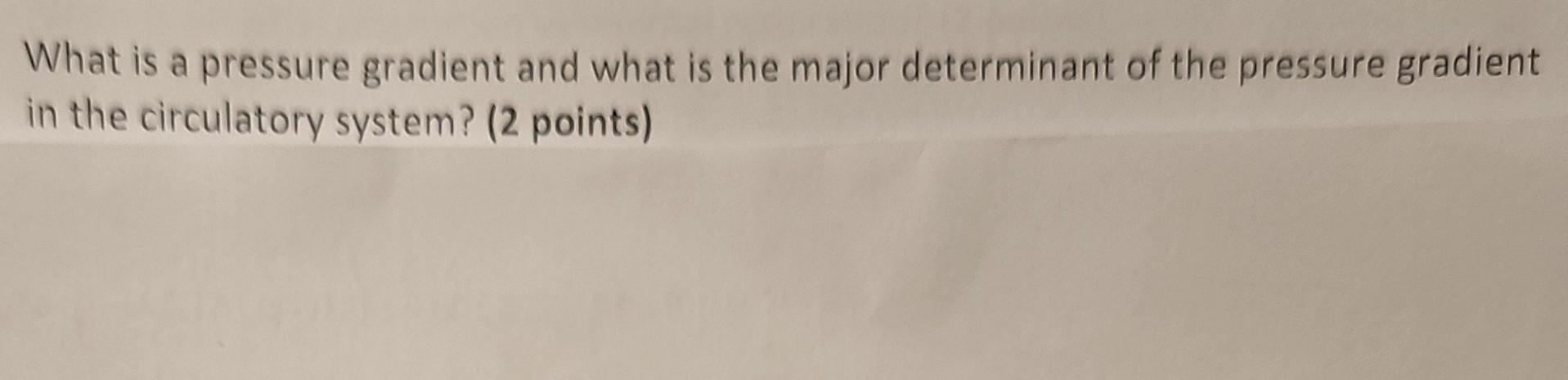 Solved What is a pressure gradient and what is the major | Chegg.com