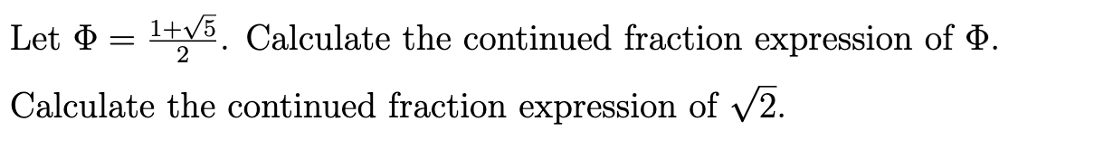 Solved Let Φ=1+522. ﻿Calculate the continued fraction | Chegg.com