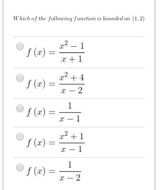 Solved Which of the following function is bounded on (1,2) | Chegg.com