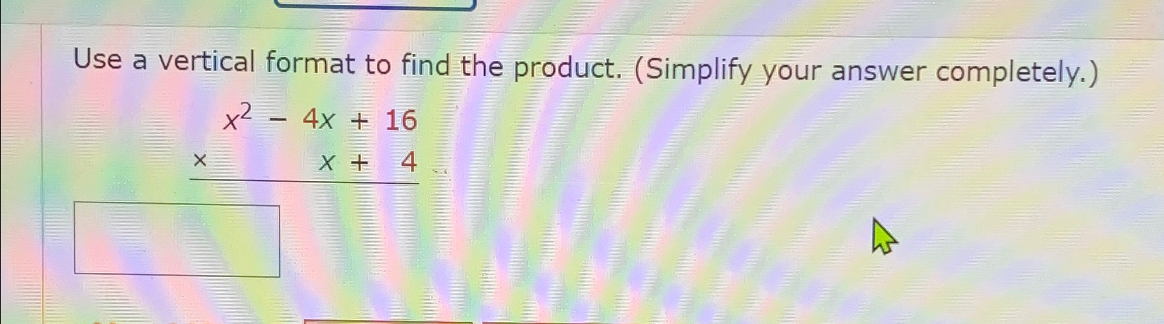 Solved Use a vertical format to find the product. (Simplify | Chegg.com
