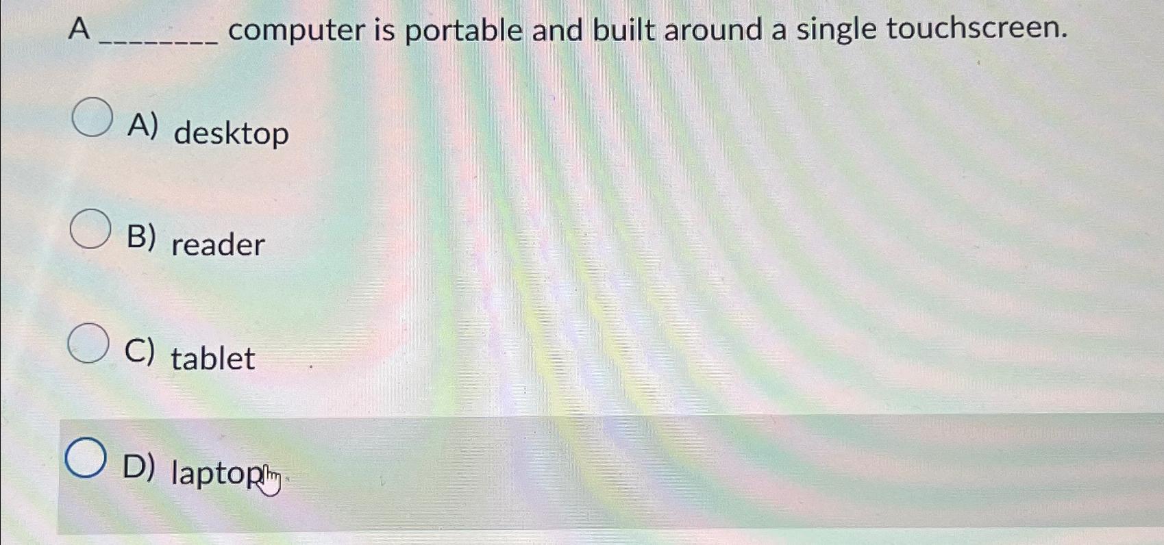 Solved A computer is portable and built around a single | Chegg.com