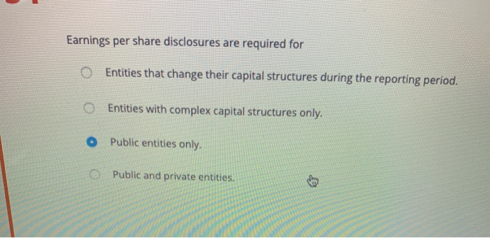 Solved Earnings per share disclosures are required for | Chegg.com