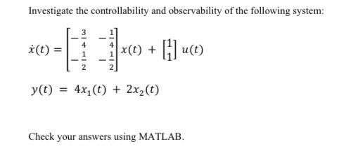 Solved Investigate the controllability and observability of | Chegg.com