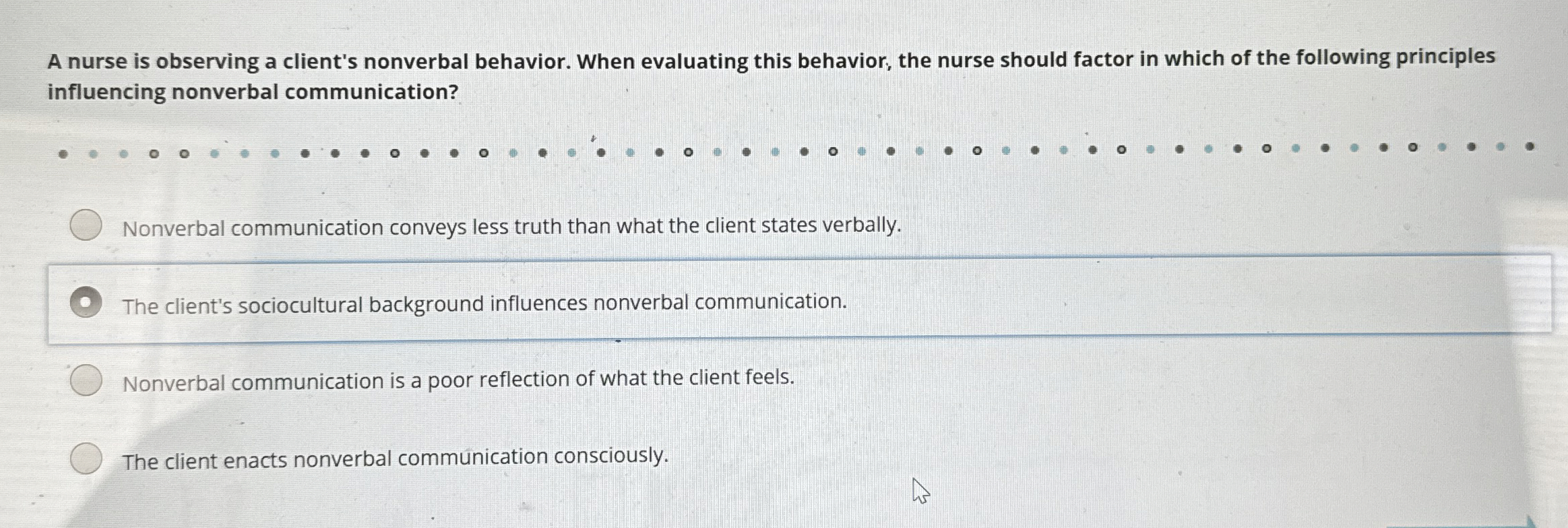Solved A nurse is observing a client's nonverbal behavior. | Chegg.com
