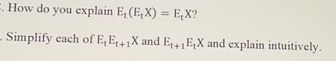 Solved How do you explain Et(EtX)=EtX ? Simplify each of | Chegg.com