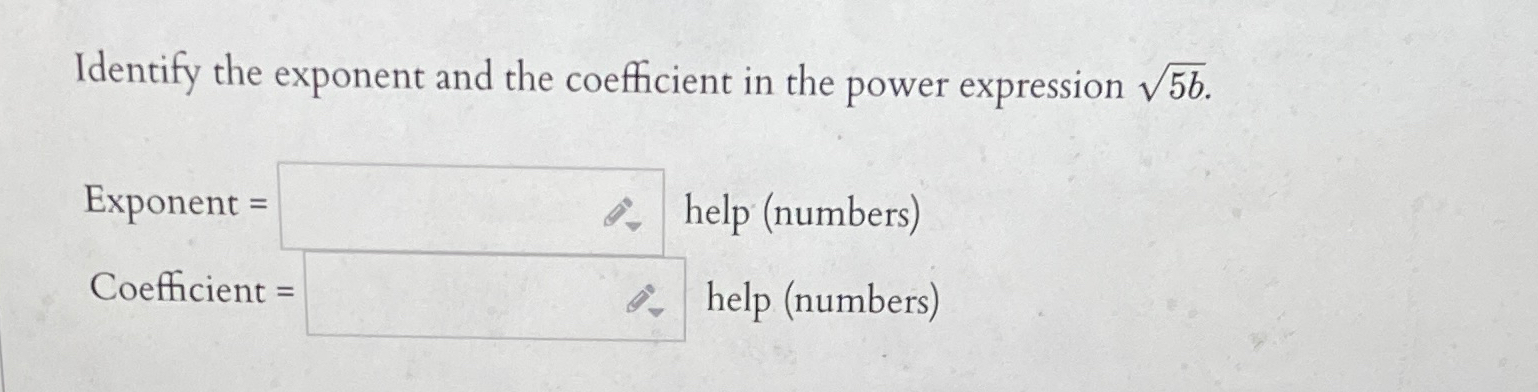 Solved Identify the exponent and the coefficient in the | Chegg.com