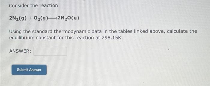 Solved Consider the reaction 2 N2( g)+O2( g) 2 N2O(g) Using | Chegg.com