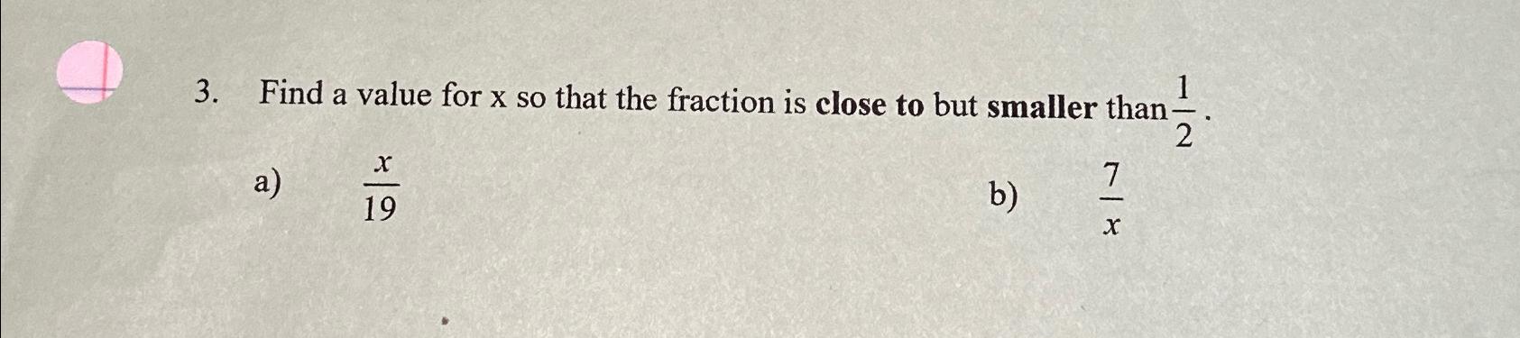 Solved Find a value for x ﻿so that the fraction is close to | Chegg.com