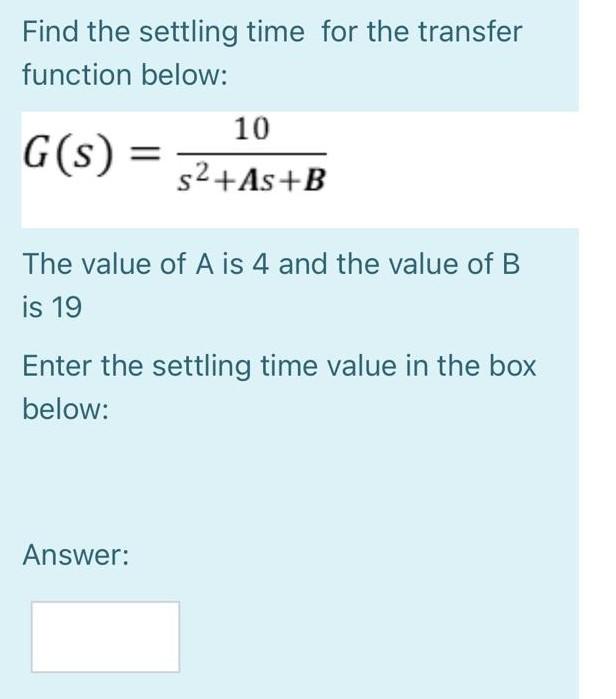 Solved Find the settling time for the transfer function | Chegg.com
