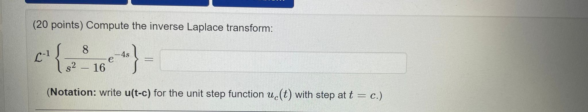 Solved (20 points) Compute the inverse Laplace | Chegg.com Solved (20 points) Compute the inverse Laplace | Chegg.com