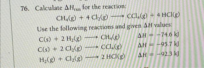 Solved 76. Calculate AH xn for the reaction: CH2(g) + 4 | Chegg.com