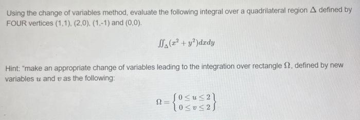 Solved Using the change of variables method, evaluate the | Chegg.com