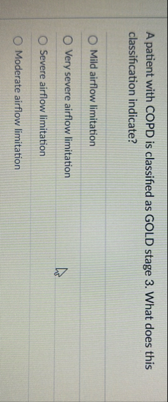 Solved A patient with COPD is classified as GOLD stage 3. | Chegg.com