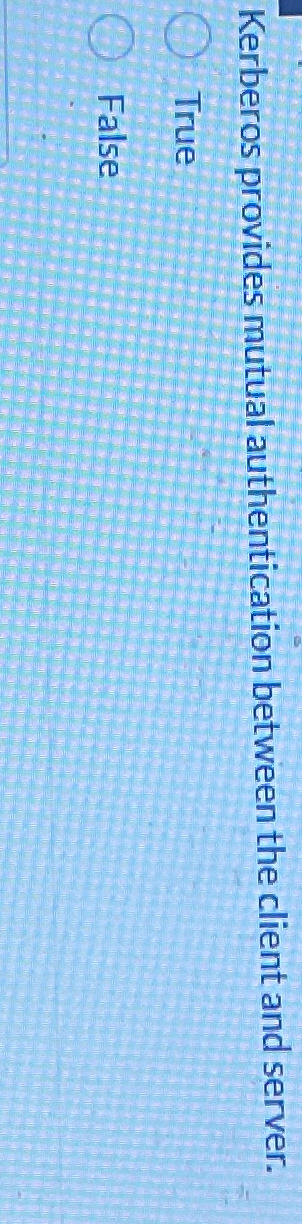 Solved Kerberos provides mutual authentication between the | Chegg.com
