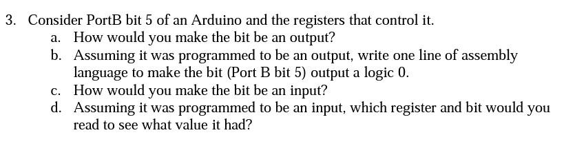Solved 3 Consider Portb Bit 5 Of An Arduino And The 