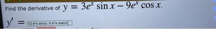 Solved 3e sin x-9e* cos x. Find the derivative of y = 3e* | Chegg.com