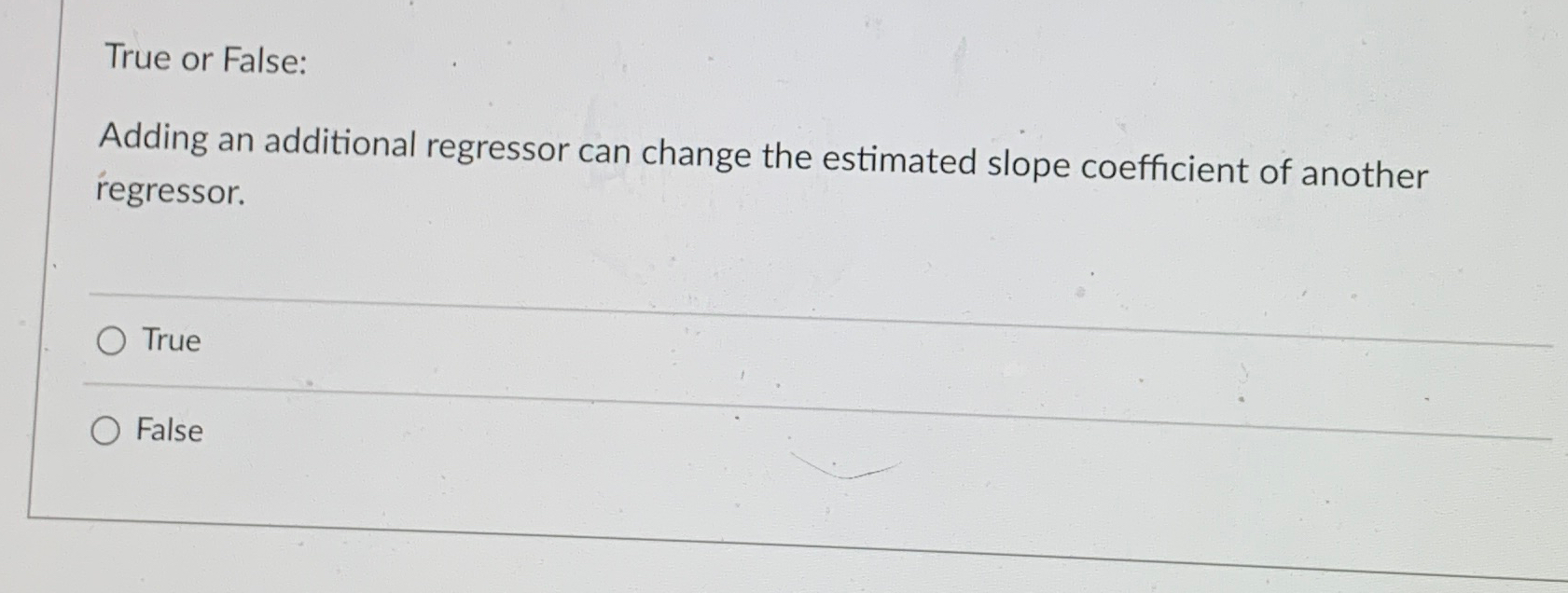 Solved True or False:Adding an additional regressor can | Chegg.com