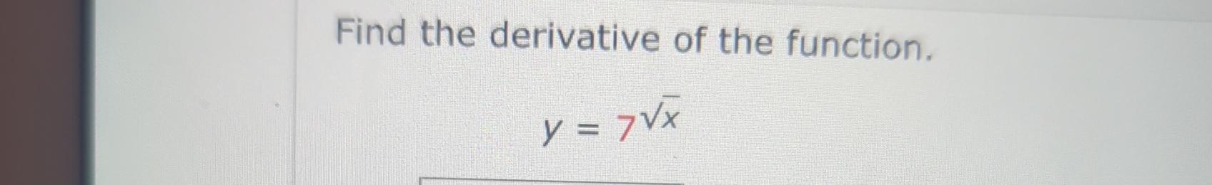 Solved Find The Derivative Of The Function Y 7x2