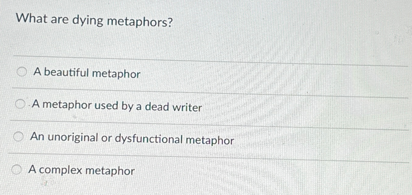 Solved What are dying metaphors?A beautiful metaphorA | Chegg.com