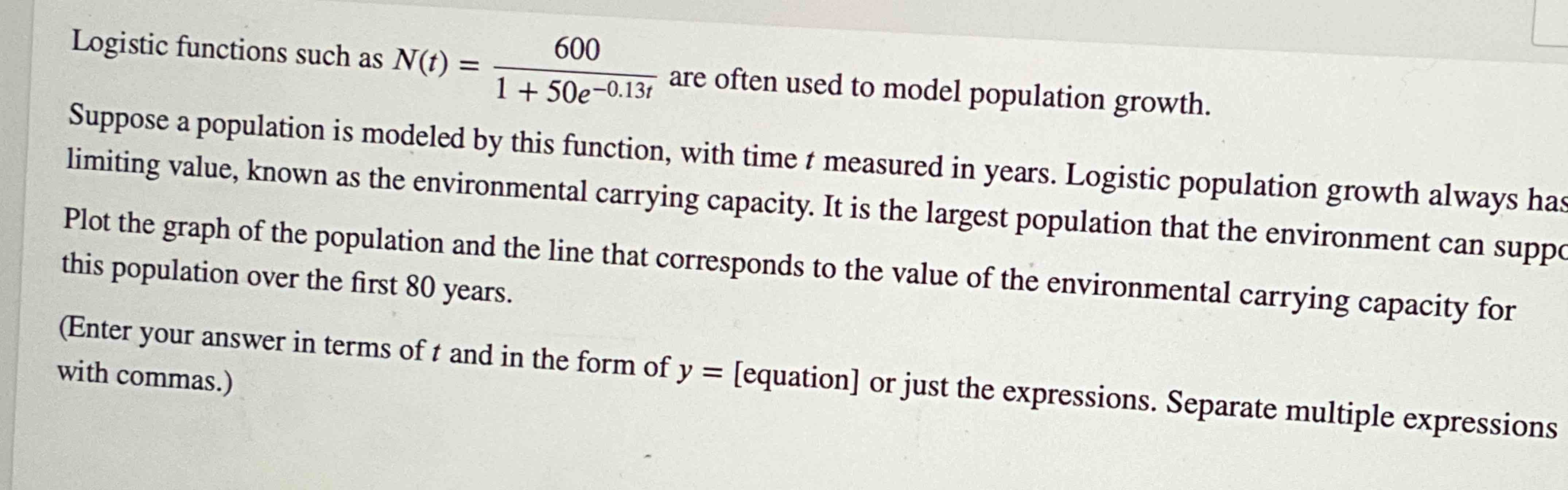 Solved Logistic functions such as N(t)=6001+50e-0.13t ﻿are | Chegg.com