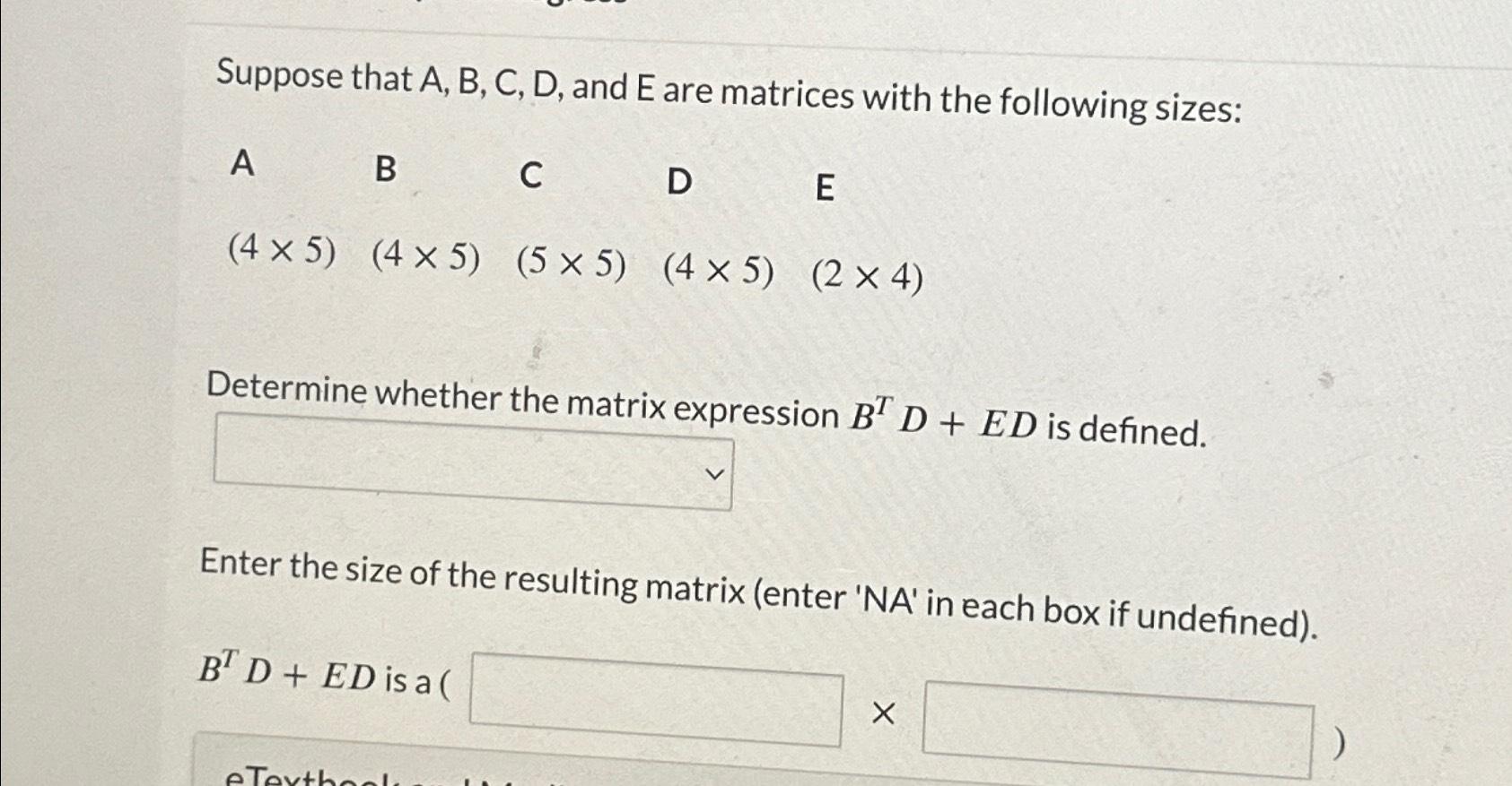 Solved Suppose that A, ﻿B, ﻿C, ﻿D, ﻿and E are matrices with | Chegg.com