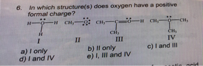Solved 6. In which structure(s) does oxygen have a positive | Chegg.com