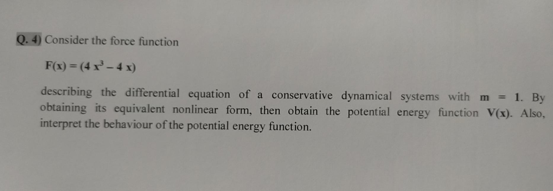 Solved Q. 4) Consider the force function F(x) =( 4-4x) | Chegg.com