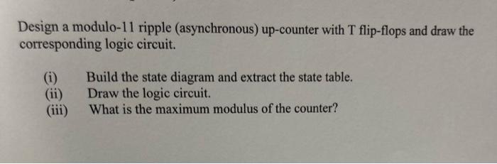 Solved Design a modulo-11 ripple (asynchronous) up-counter | Chegg.com
