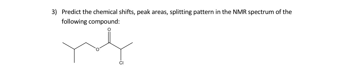 Solved Predict the chemical shifts, peak areas, splitting | Chegg.com