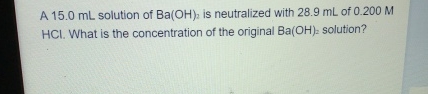 Solved A 15.0mL ﻿solution of Ba(OH)2 ﻿is neutralized with | Chegg.com