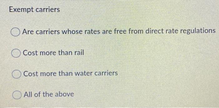 Solved Exempt carriers Are carriers whose rates are free | Chegg.com
