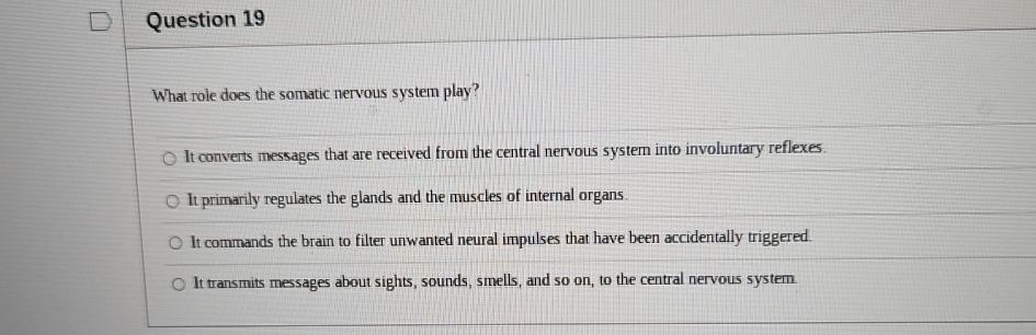 Solved Question 19What role does the somatic nervous system | Chegg.com