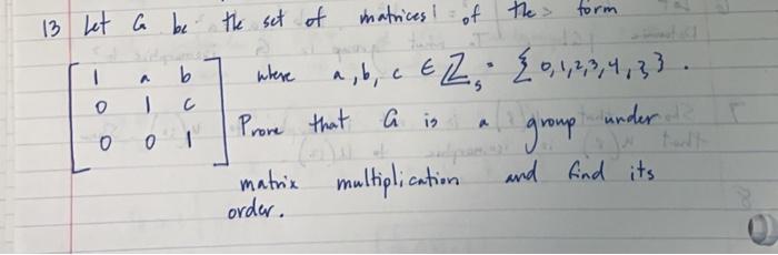Solved 13 let G be the set of matrices 1 of the form | Chegg.com
