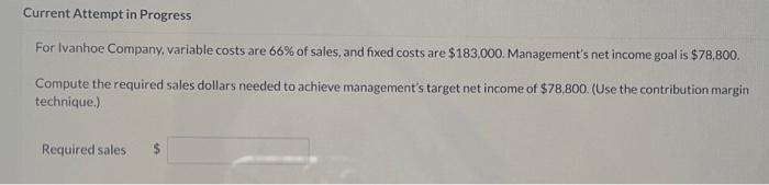 Solved For Ivanhoe Company, variable costs are 66% of sales, | Chegg.com