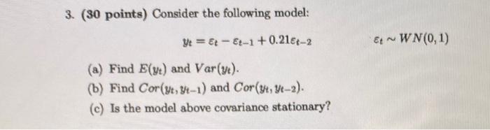 Solved 3. (30 points) Consider the following model: | Chegg.com