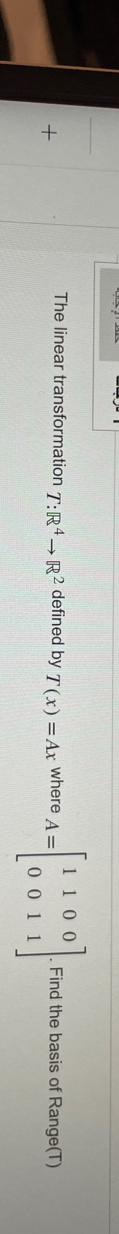 Solved The linear transformation T:R4→R2 ﻿defined by T(x)=Ax | Chegg.com