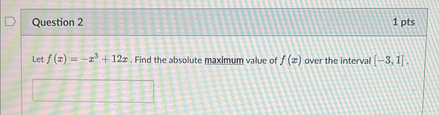 Solved Question 21 ﻿ptsLet f(x)=-x3+12x. ﻿Find the absolute | Chegg.com